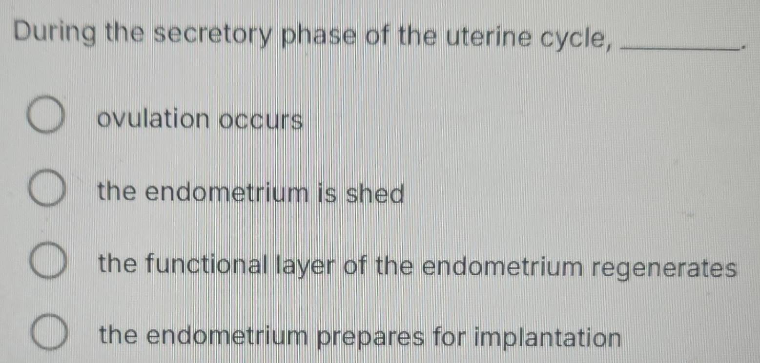 Solved: During the secretory phase of the uterine cycle,_ ovulation ...