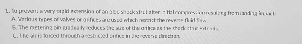 Solved: To prevent a very rapid extension of an oleo shock strut after ...