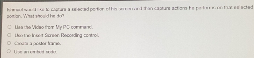 Solved: Ishmael would like to capture a selected portion of his screen ...