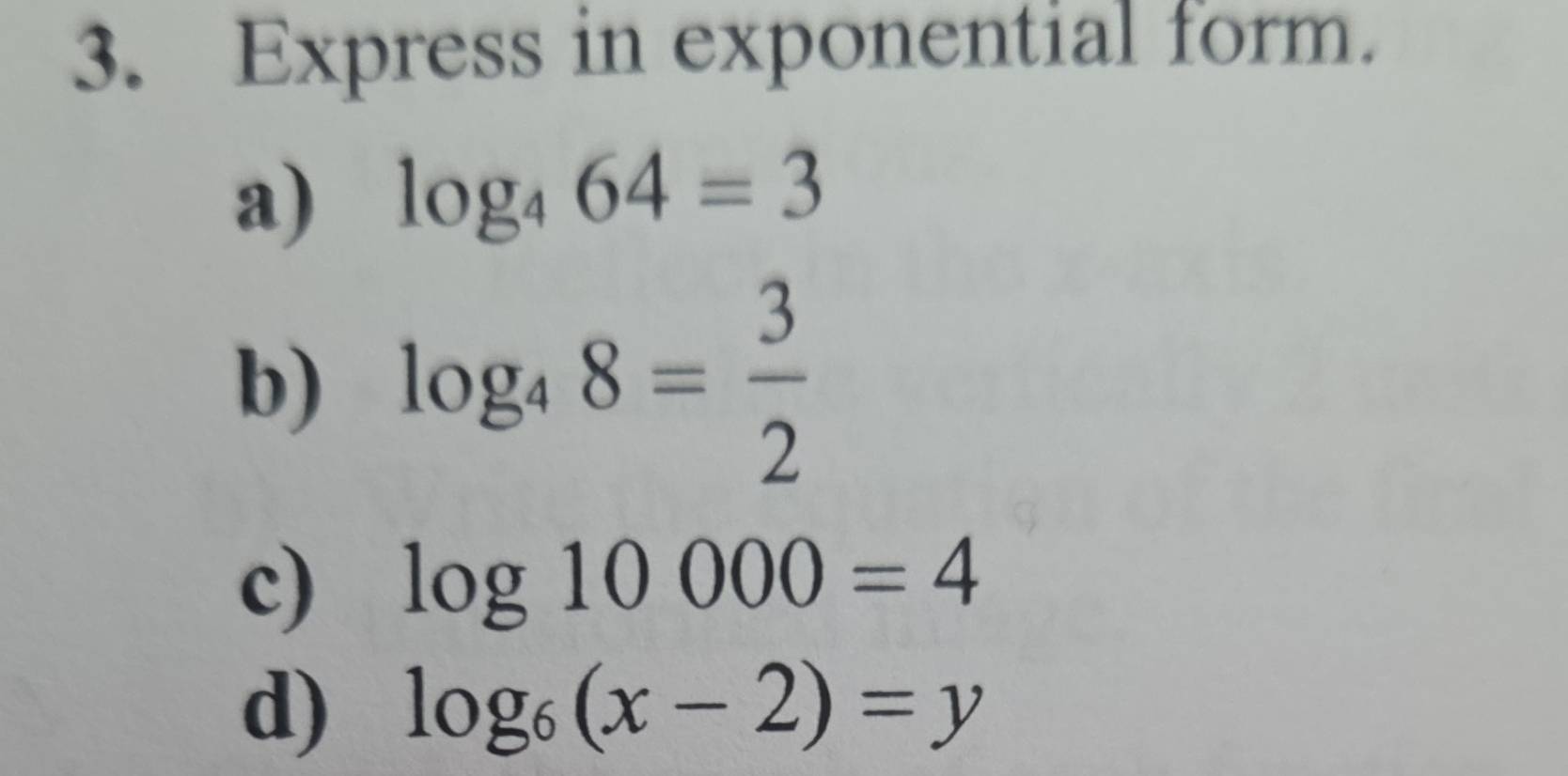 Solved: Express in exponential form. a) log _464=3 b) log _48= 3/2 c ...