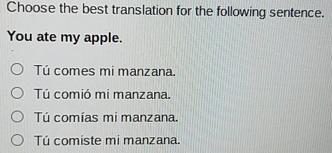 Solved: Choose the best translation for the following sentence. You ate ...