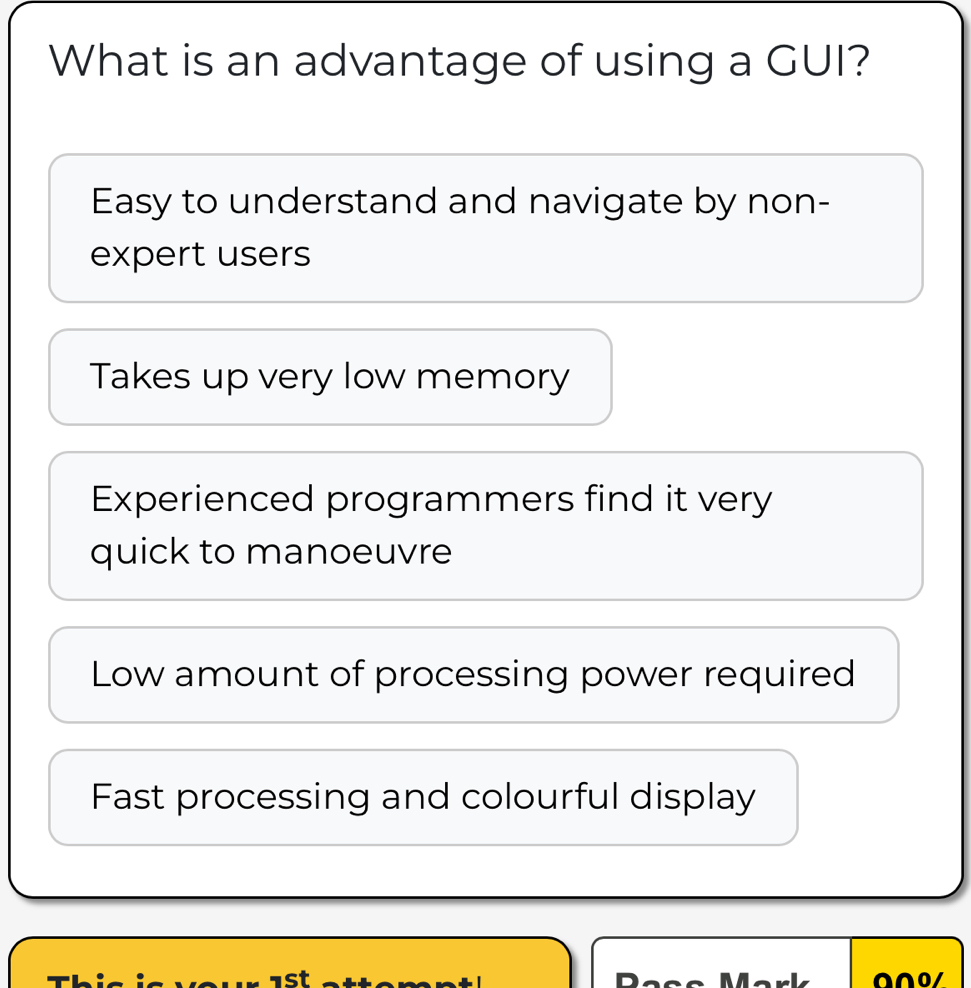 Solved: What is an advantage of using a GUI? Easy to understand and ...
