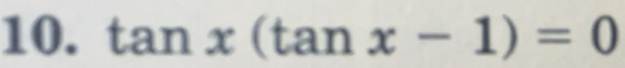 Solved: tan x(tan x-1)=0 [Math]