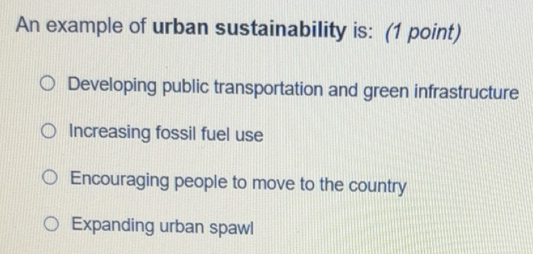 Solved: An example of urban sustainability is: (1 point) Developing ...