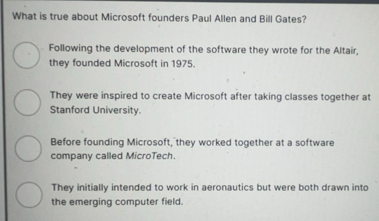 Solved: What is true about Microsoft founders Paul Allen and Bill Gates ...
