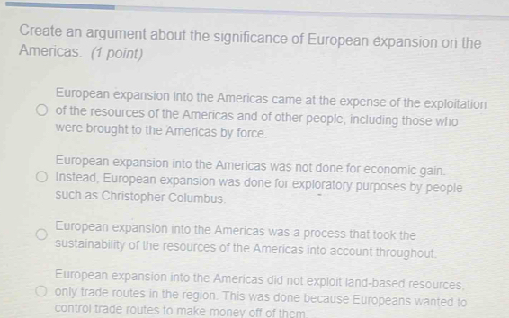 Solved: Create an argument about the significance of European expansion ...