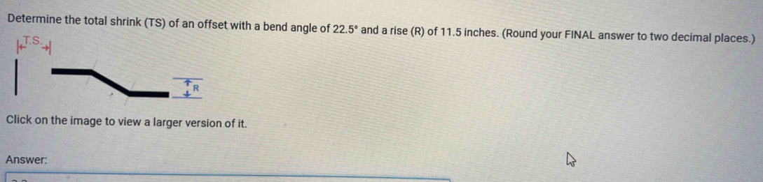 Solved: Determine the total shrink (TS) of an offset with a bend angle of 22.5° and a rise (R ...