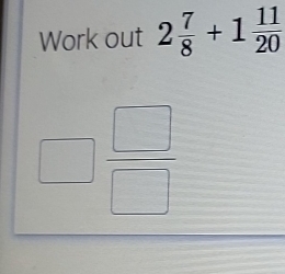 Solved: Work out 2 7/8 +1 11/20 / [Math]