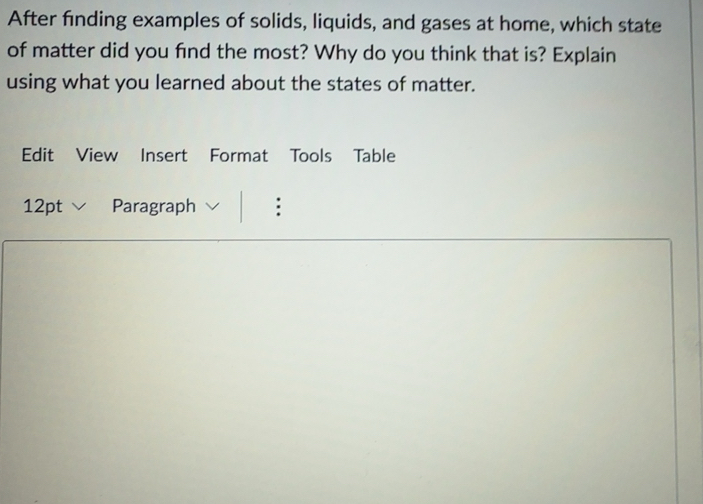 Solved: After finding examples of solids, liquids, and gases at home ...