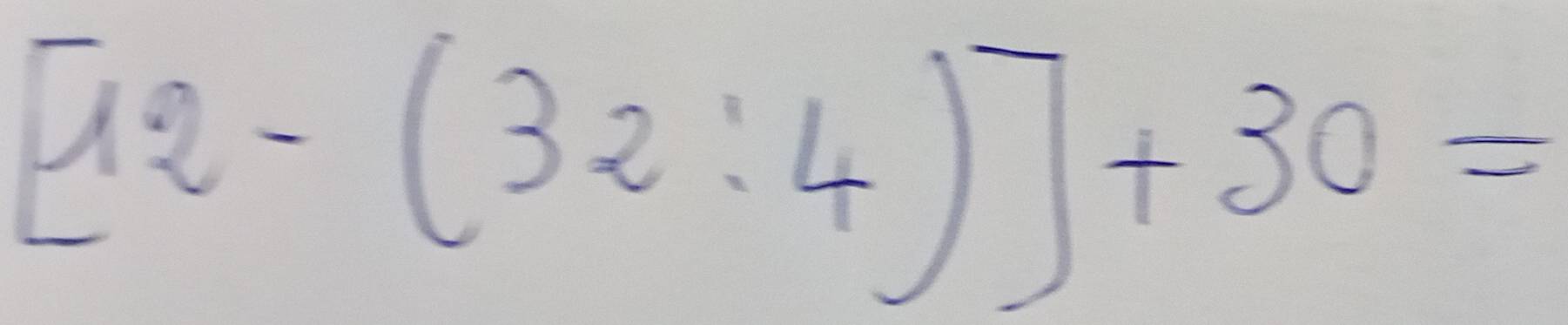 Risolto:[12-(32:4)]+30=