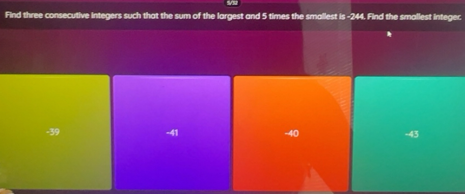 Solved: 5/32 Find three consecutive integers such that the sum of the largest and 5 times the ...