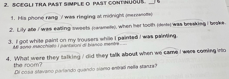 Risolto:SCEGLI TRA PAST SIMPLE O PAST CONTINUOUS. _16 1. His phone rang ...