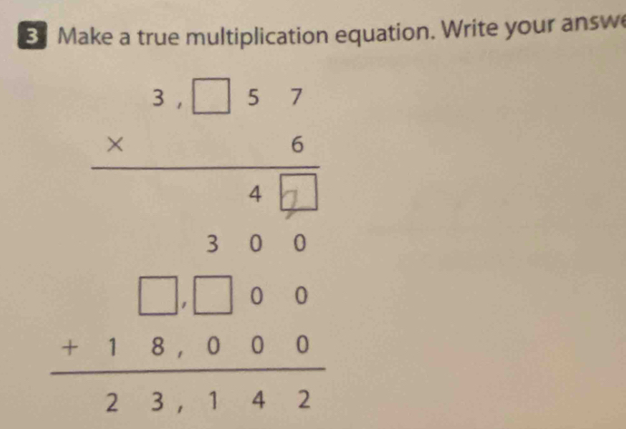 Solved: Make a true multiplication equation. Write your answe [Math]