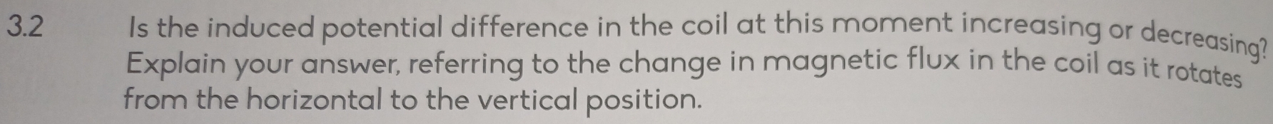 Solved: 3.2 Is the induced potential difference in the coil at this ...