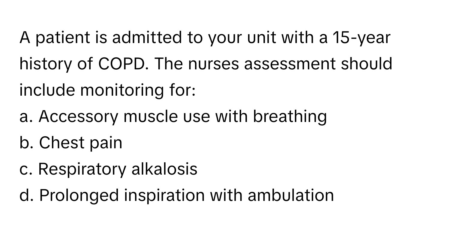 Solved: A patient is admitted to your unit with a 15-year history of ...