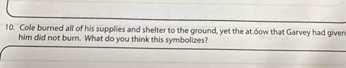 Solved: Cole burned all of his supplies and shelter to the ground, yet ...