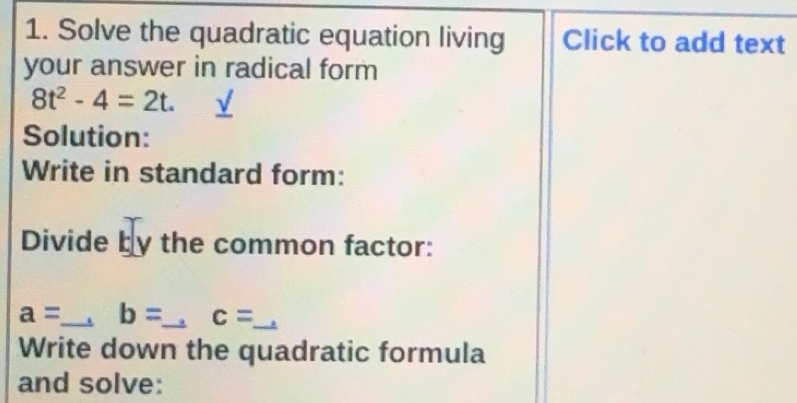 Gelöst:Solve the quadratic equation living Click to add text your ...