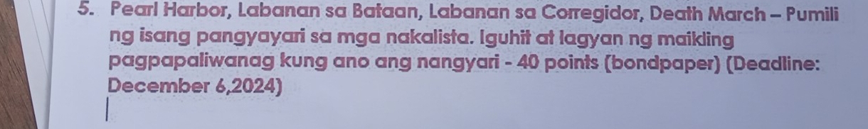 Solved: Pearl Harbor, Labanan sa Bataan, Labanan sa Corregidor, Death ...