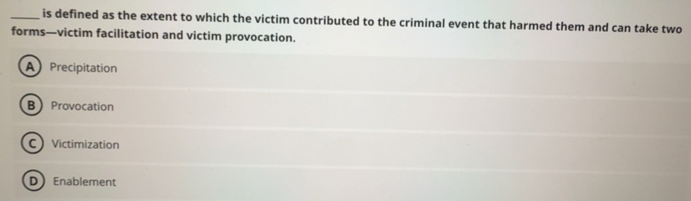 Solved: is defined as the extent to which the victim contributed to the ...