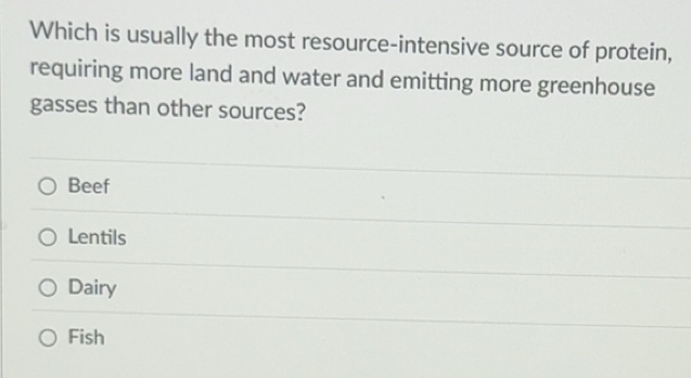 Solved: Which is usually the most resource-intensive source of protein ...