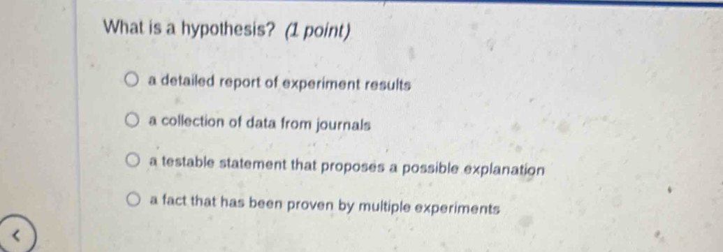 Solved: What is a hypothesis? (1 point) a detailed report of experiment ...