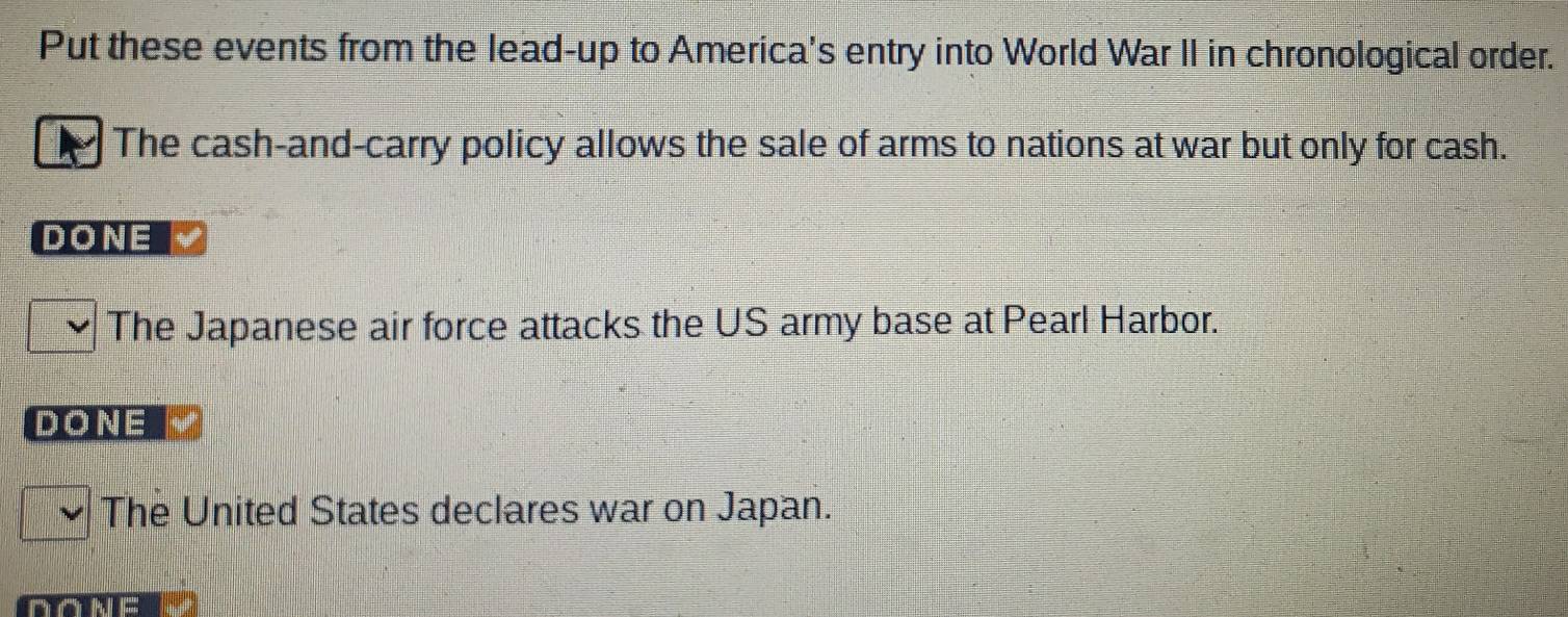 Solved: Put these events from the lead-up to America's entry into World ...