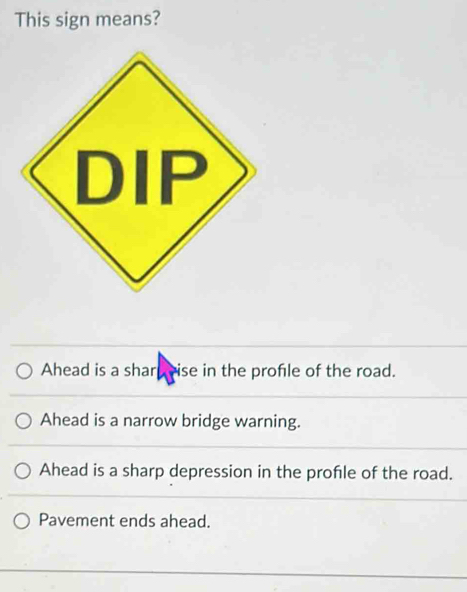 Solved: This sign means? Ahead is a shar vise in the profile of the ...