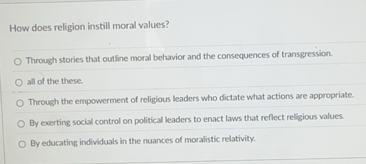 Solved: How does religion instill moral values? Through stories that ...