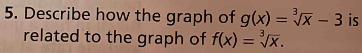 تم الحل:Describe how the graph of g(x)=sqrt[3](x)-3 is related to the ...