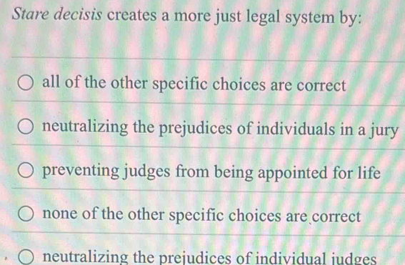 Solved: Stare decisis creates a more just legal system by: all of the ...