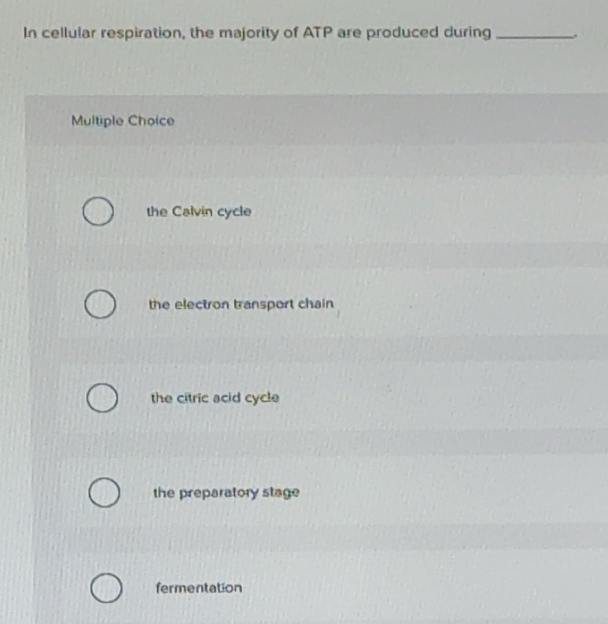 Solved: In cellular respiration, the majority of ATP are produced ...