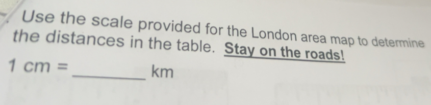 Solved: Use the scale provided for the London area map to determine the ...