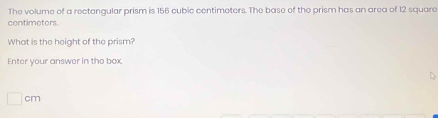 Solved: The volume of a rectangular prism is 156 cubic centimeters. The ...