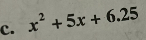 Solved: x^2+5x+6.25 [Math]