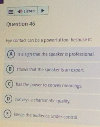 Solved: Listen Question 46 Eye contact can be a powerful tool because ...