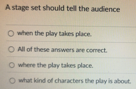 Solved: A stage set should tell the audience when the play takes place ...