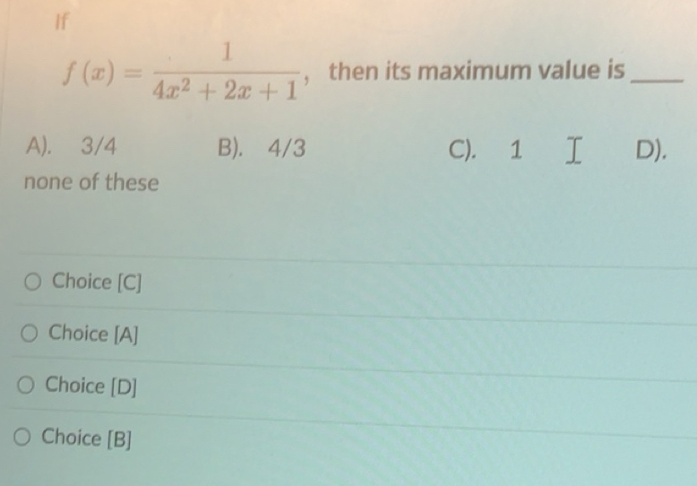 Solved: If f(x)= 1/4x^2+2x+1 ， then its maximum value is_ A). 3/4 B). 4 ...