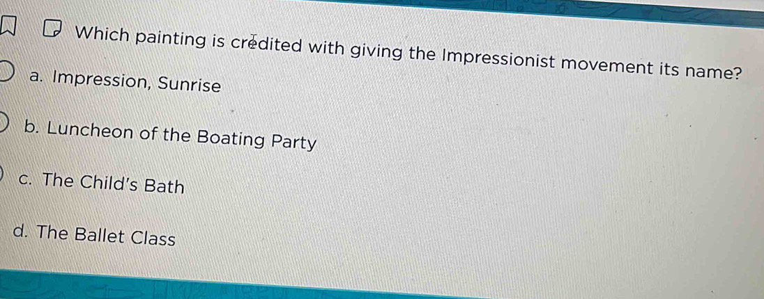 Solved: Which painting is credited with giving the Impressionist ...
