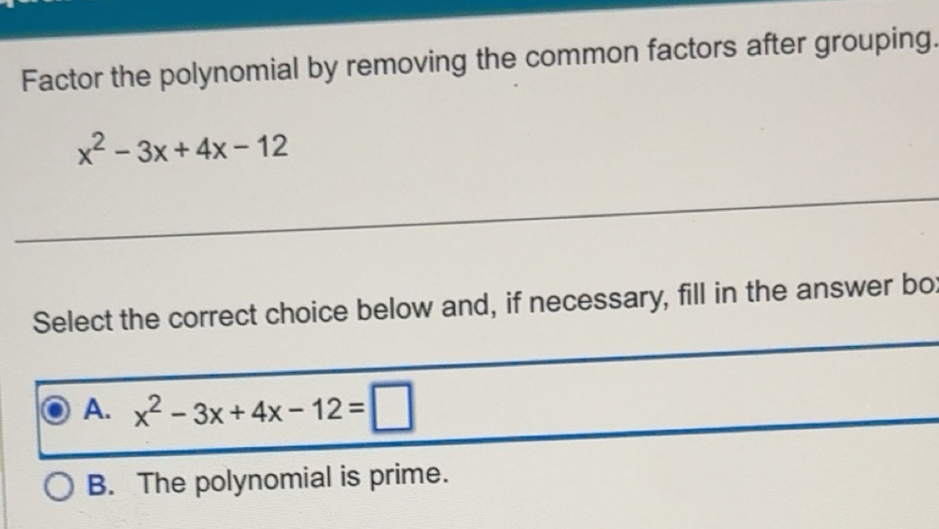Solved: Factor the polynomial by removing the common factors after ...