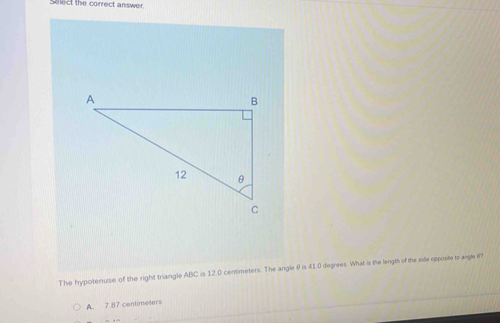 Solved: Select the correct answer. The hypotenuse of the right triangle ...