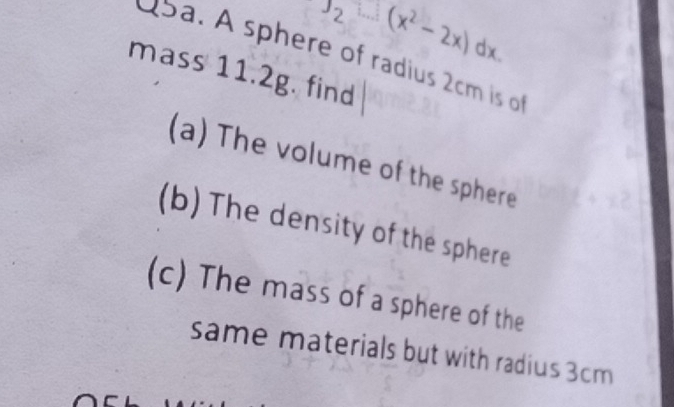 Solved: (x^2-2x)dx -3_2° USa. A sphere of radius 2cm is of mass 11.2g ...