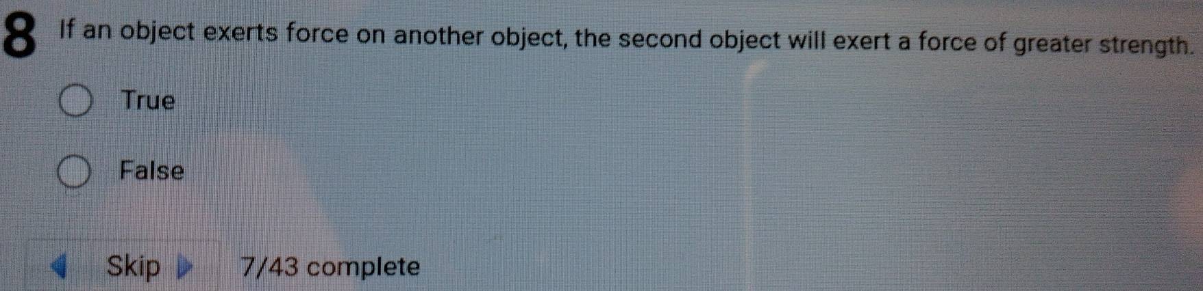 Solved: If an object exerts force on another object, the second object ...