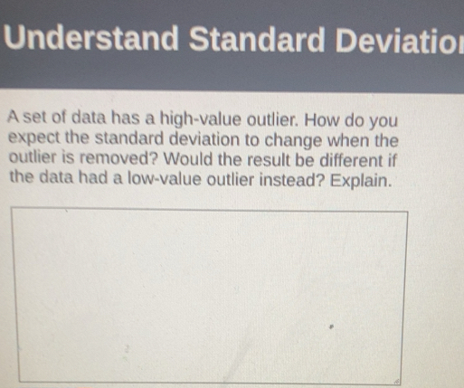 Solved: Understand Standard Deviatior A set of data has a high-value ...