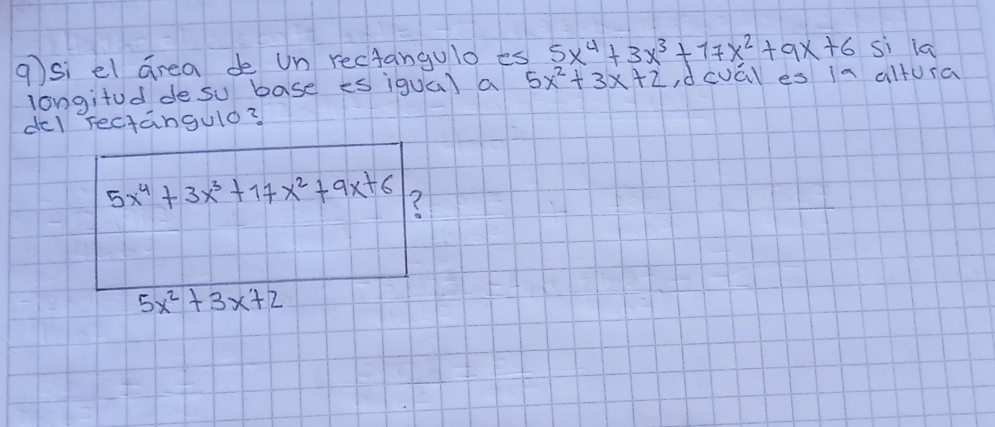 Resuelto:qsi el area do un rectangulo es 5x^4+3x^3+17x^2+9x+6 si ia ...