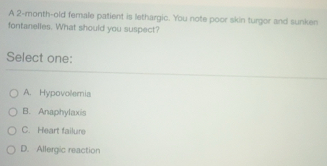 Solved: A 2-month-old female patient is lethargic. You note poor skin ...