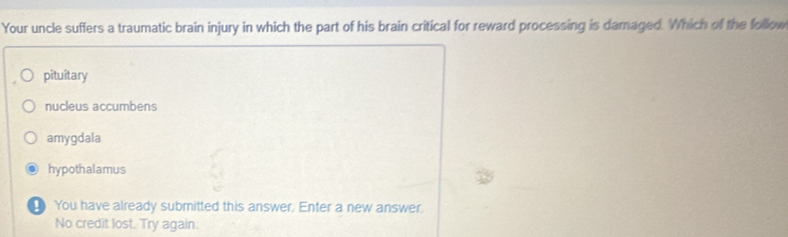 Solved: Your uncle suffers a traumatic brain injury in which the part ...