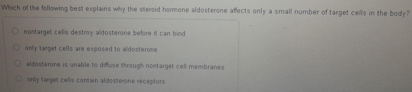 Solved: Which of the following best explains why the steroid hormone ...