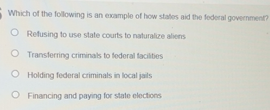 Solved: Which of the following is an example of how states aid the ...