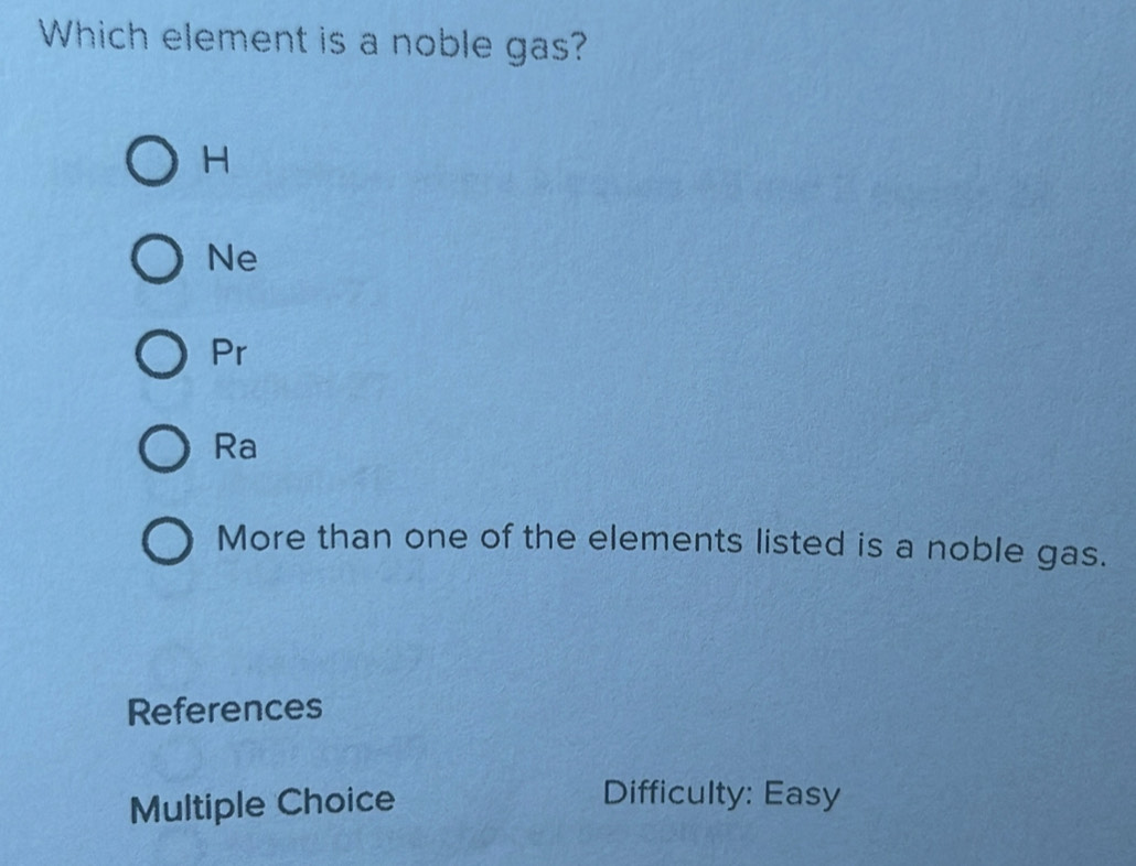 Solved: Which element is a noble gas? H Ne Pr Ra More than one of the ...