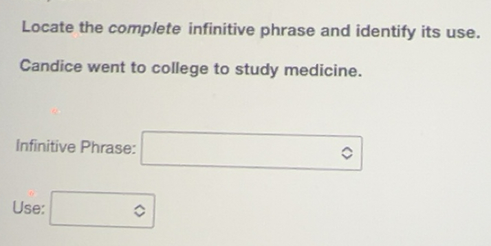 Solved: Locate the complete infinitive phrase and identify its use ...